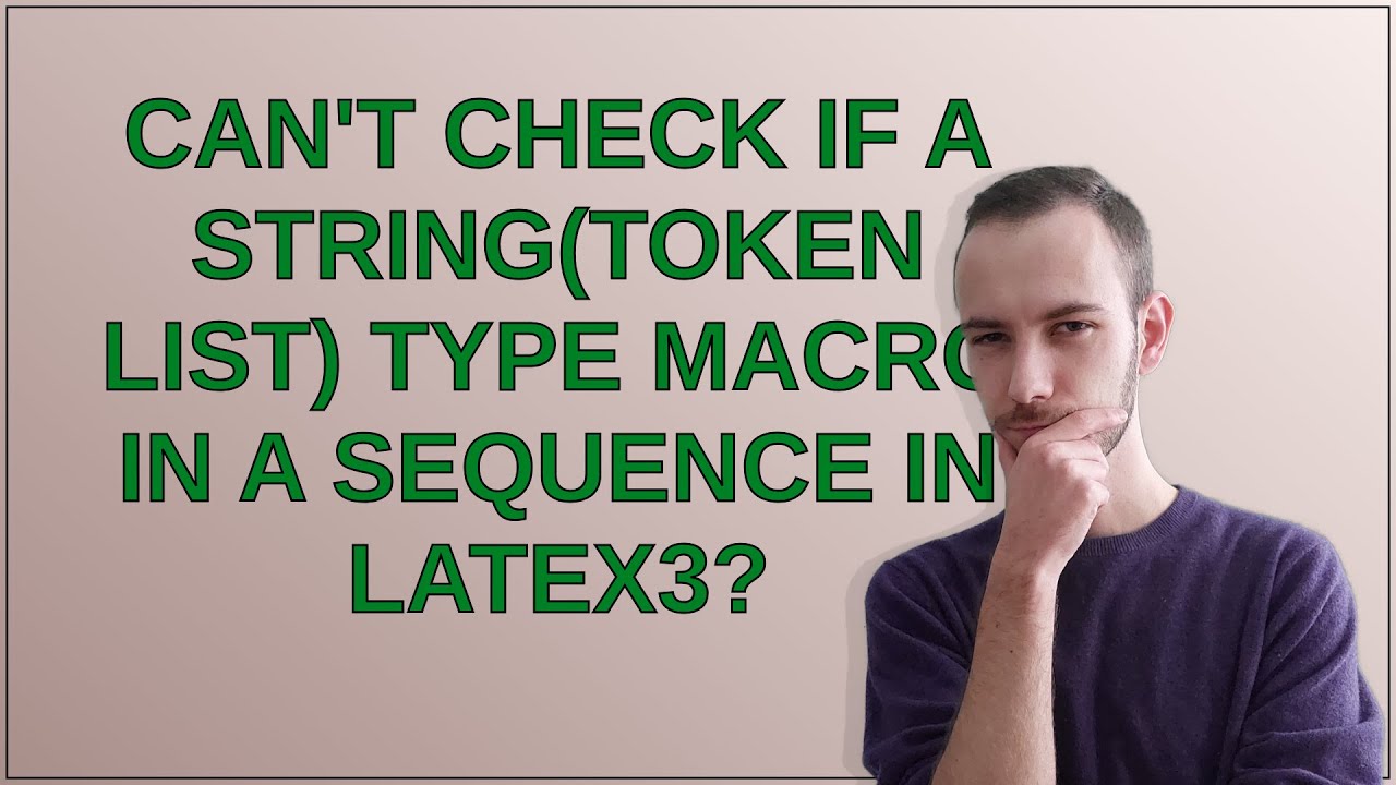 Tex Cant Check If A Stringtoken List Type Macro In A Sequence In 4169
