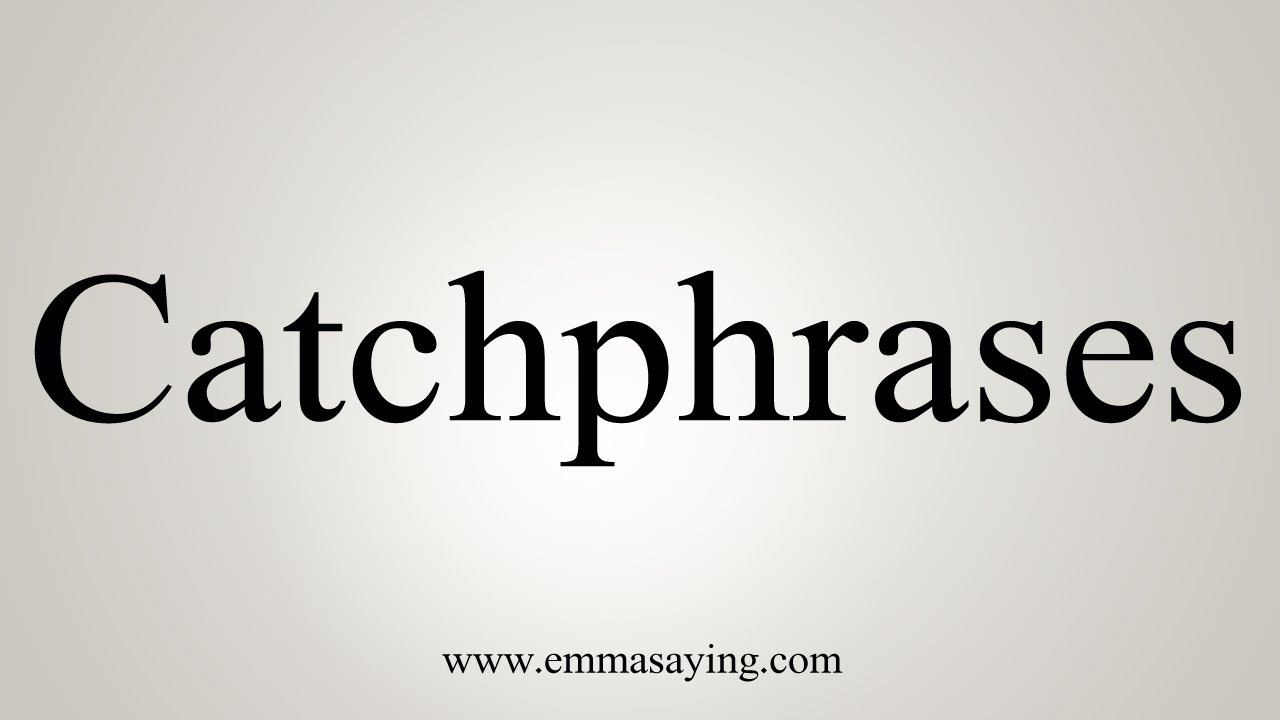 How To Say Catchphrases YouTube how-to-say-catchphrases-youtube