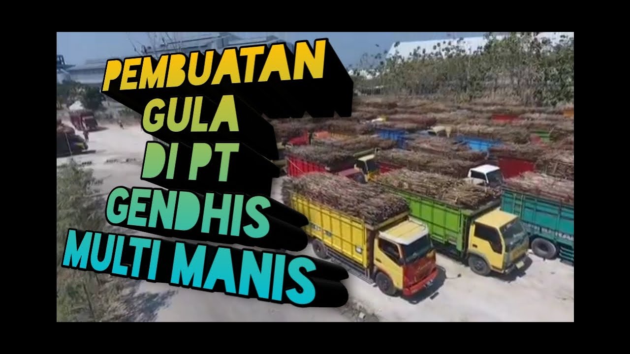 Proses Pembuatan Gula Di PT Gendhis Multi Manis (PT GMM) || FILE ...