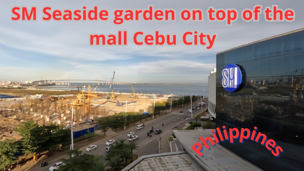 SM Seaside the newest mall in Cebu have a nice garden with view on the ...