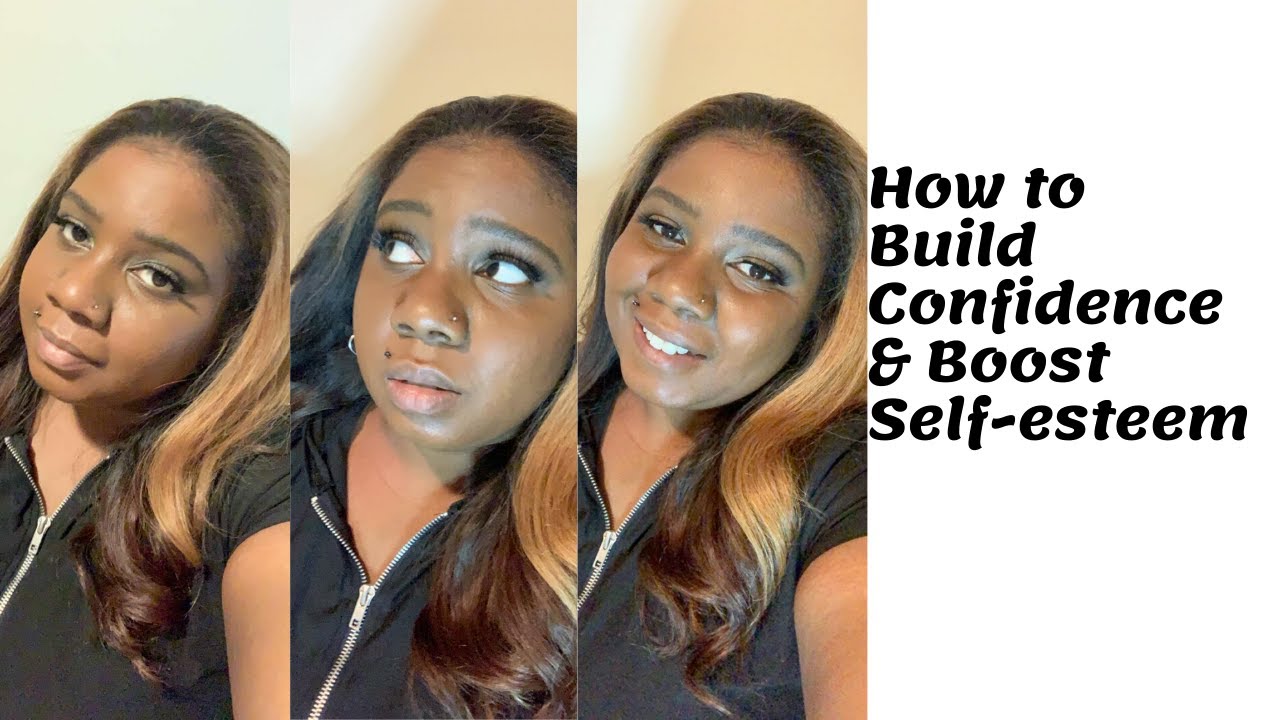 Real Talk: How To Build Confidence| That Will Help Boost Your Self ...
