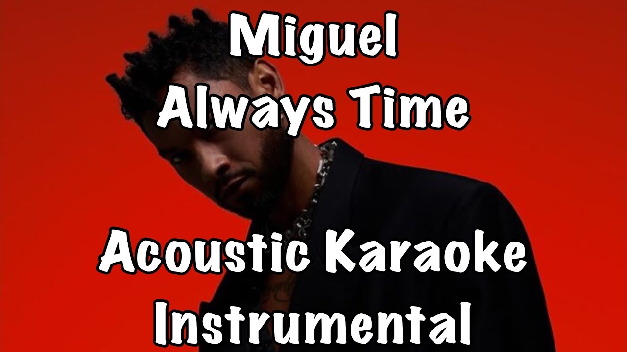 Miguel - Always Time Acoustic Karaoke Instrumental - YouTube