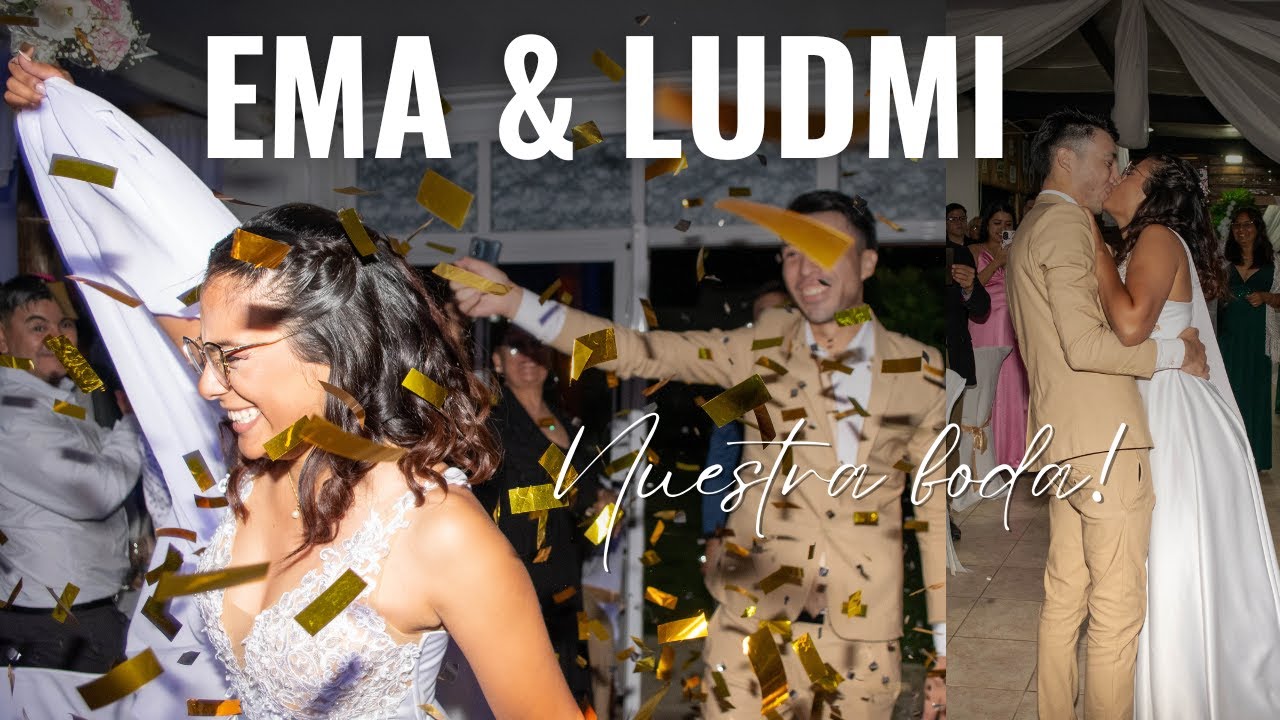 EMA Y LUDMI | ¡NOS CASAMOS! | CEREMONIA + FIESTA - YouTube
