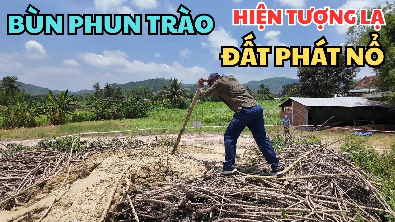 Hiện Tượng Lạ Đất Phát Nổ Phun Trào BÙN Mấy Ngày Liền Chưa Hết Tại Phú ...