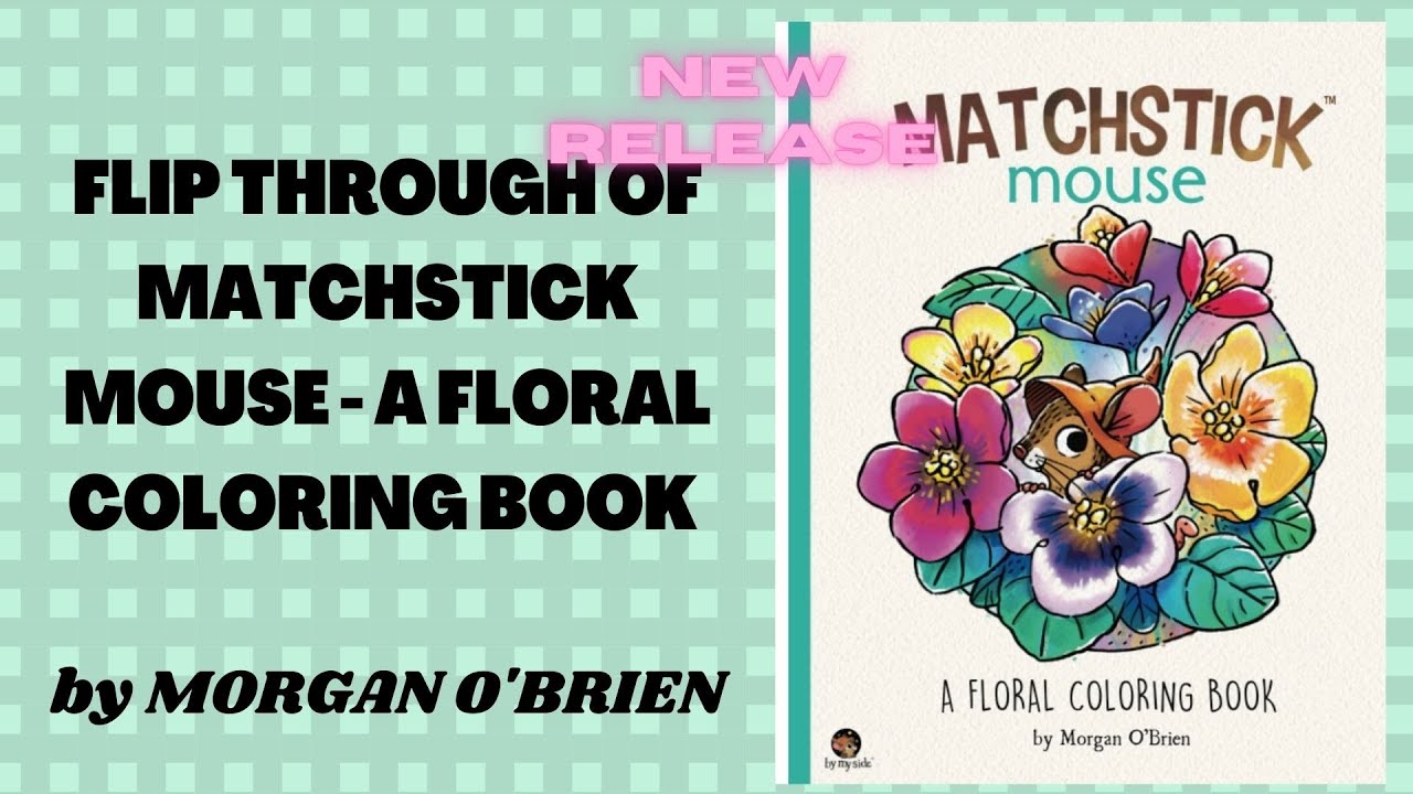 MATCHSTICK mouse A Floral Coloring Book by Morgan O'Brien - A Flip ...