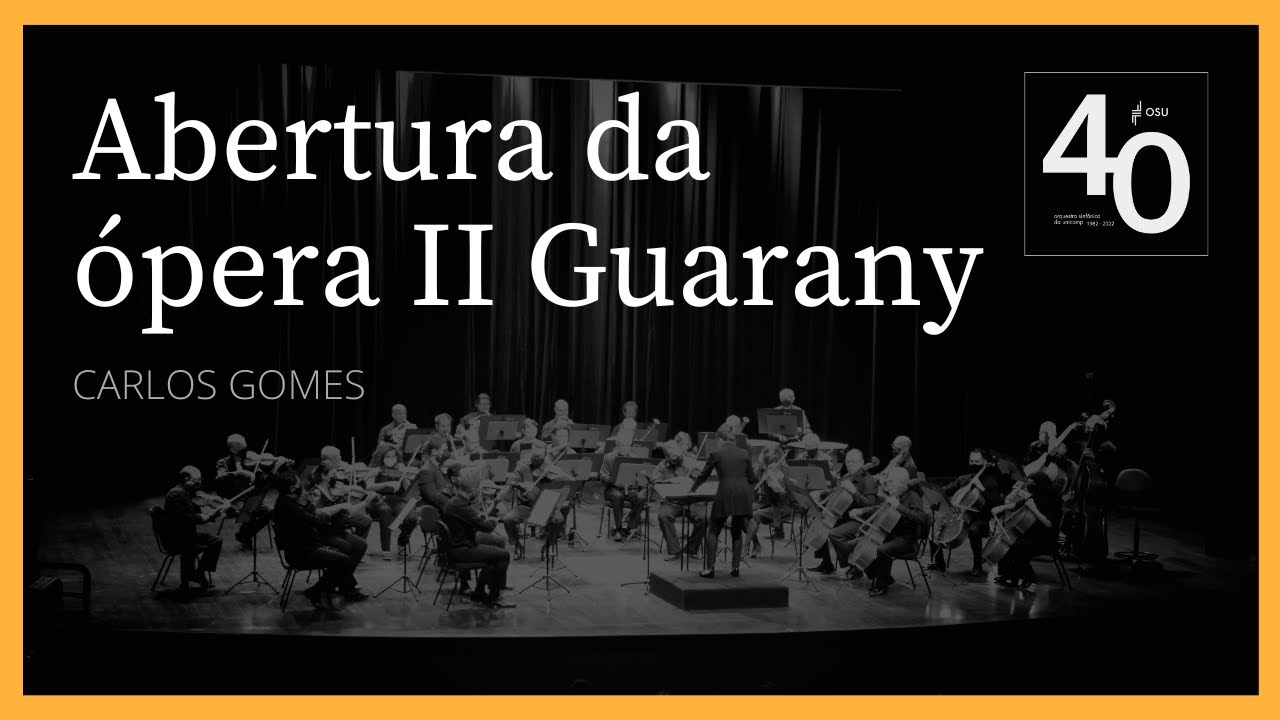OSU 40 anos | Carlos Gomes - Abertura da ópera Il Guarany - YouTube