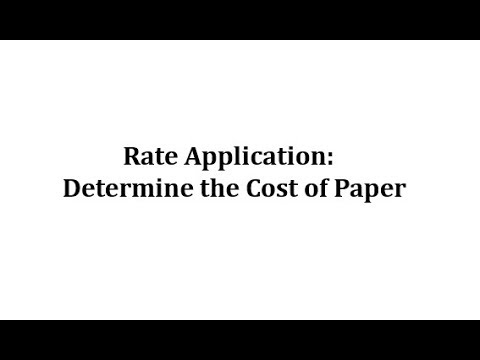 Rate Application: Determine the Cost of Paper - YouTube