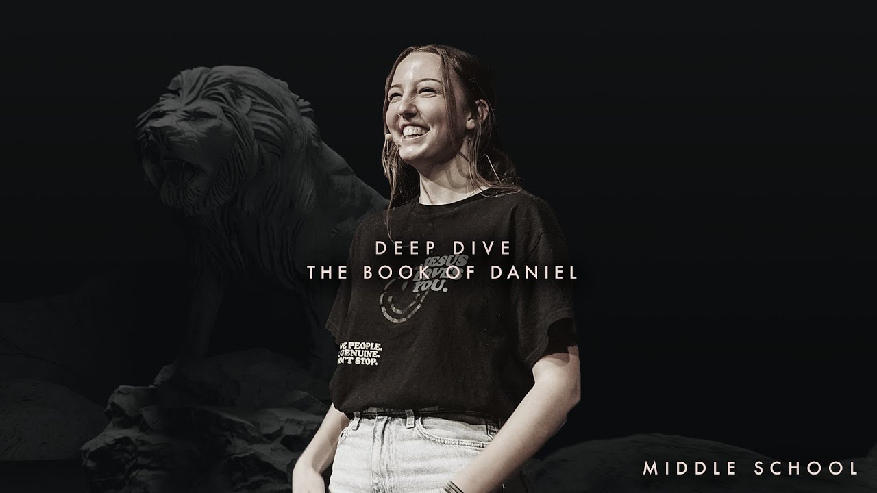 Deep Dive: Daniel | Brooke Carrick | Middle School Message - YouTube