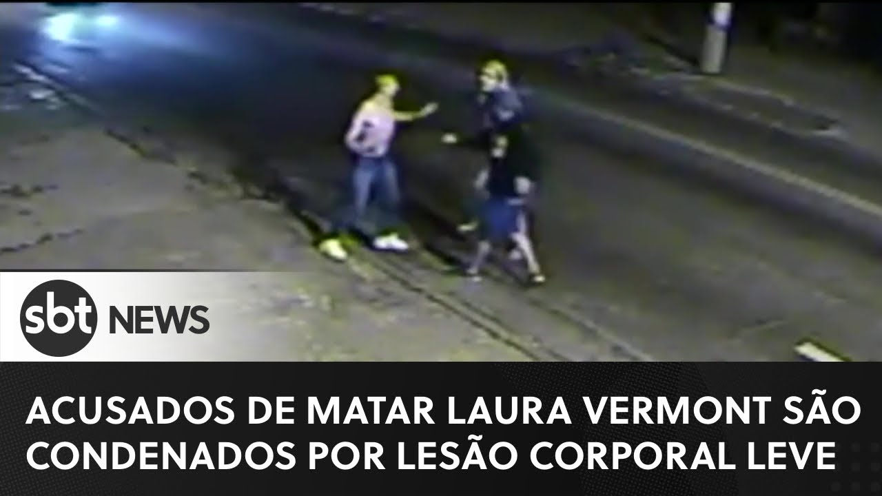 Acusados de matar Laura Vermont são condenados por lesão corporal leve ...