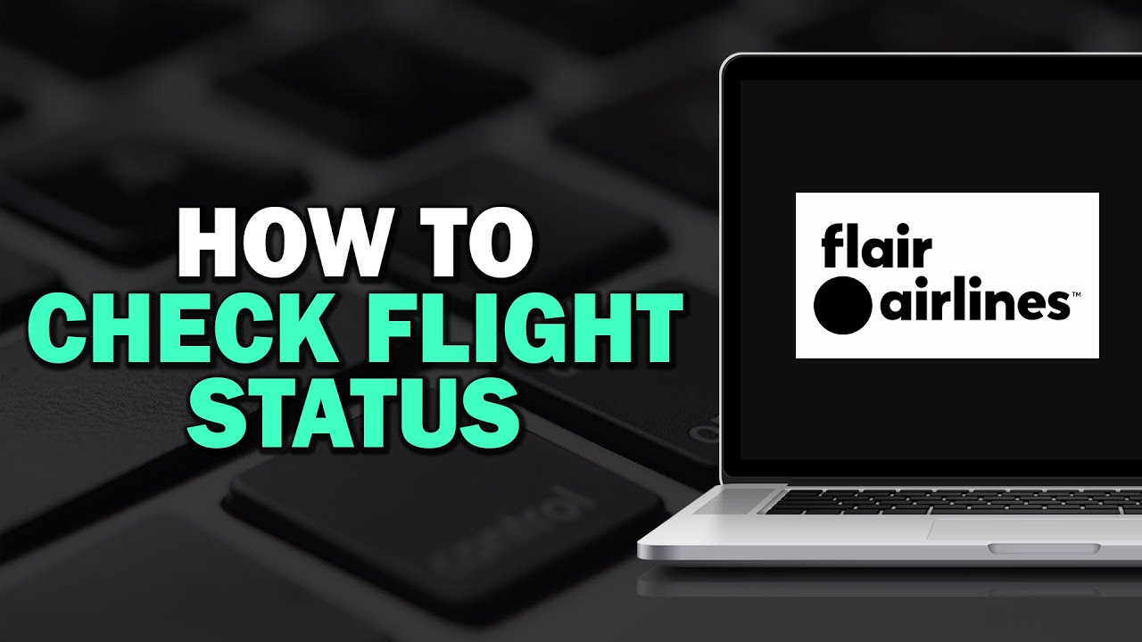 How To Check Flight Status on Flair Airlines (Quick Tutorial) - YouTube