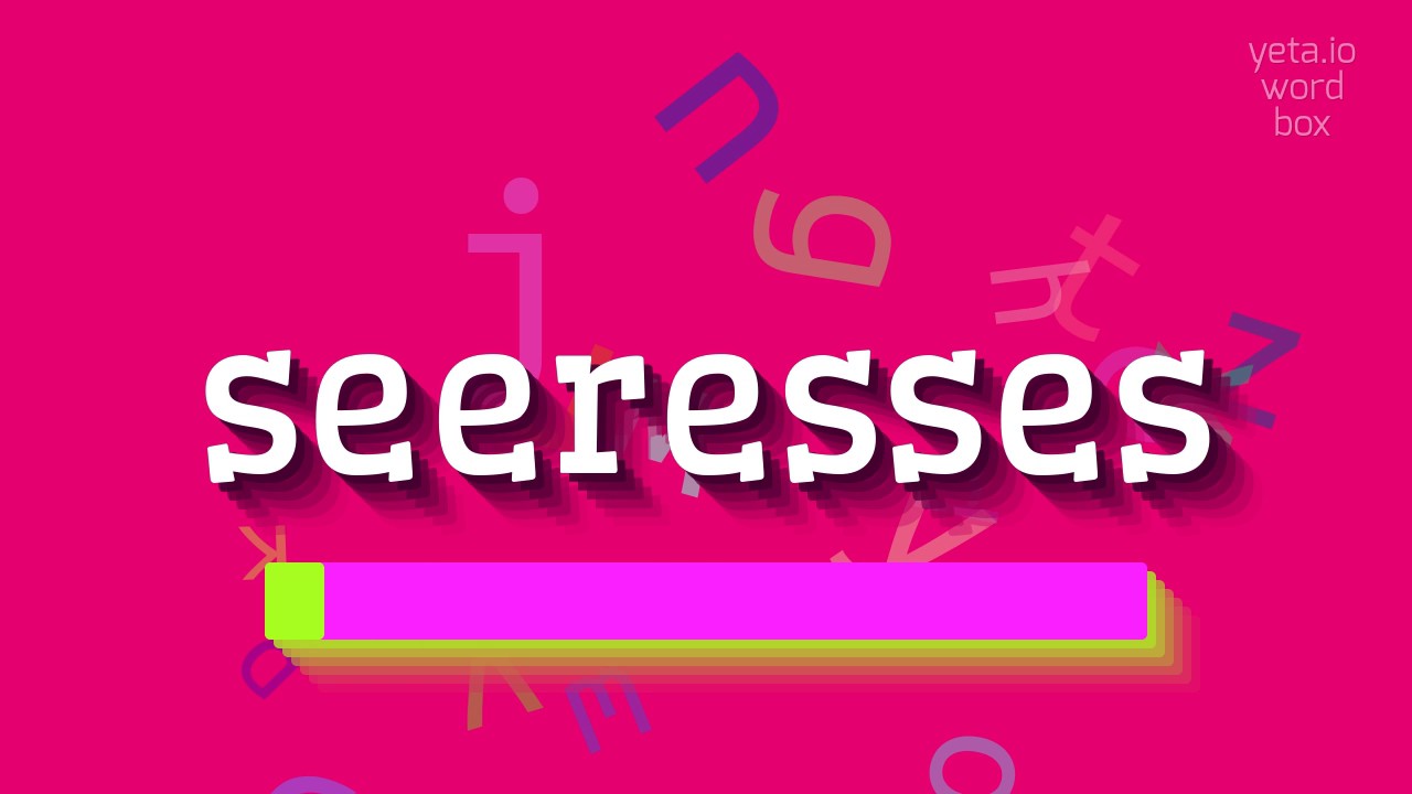 SEERESSES - HOW TO PRONOUNCE IT? #seeresses - YouTube