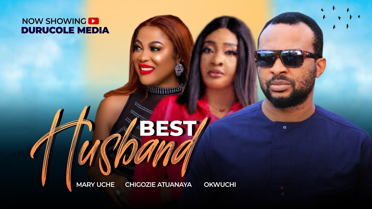 BEST HUSBAND(FULL MOVIE) CHIGOZIE ATUANYA/MARY UCHE/OKWUCHI 2024 LATEST ...