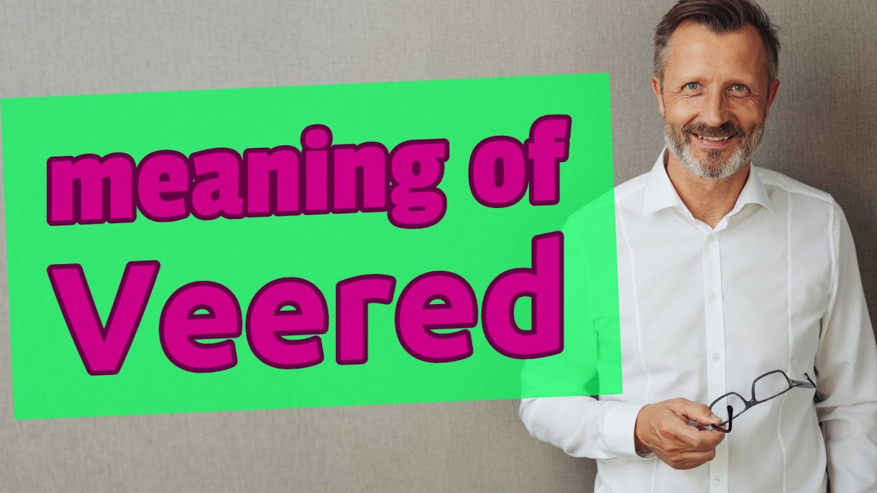 Veered | Definition of veered 📖 📖 - YouTube
