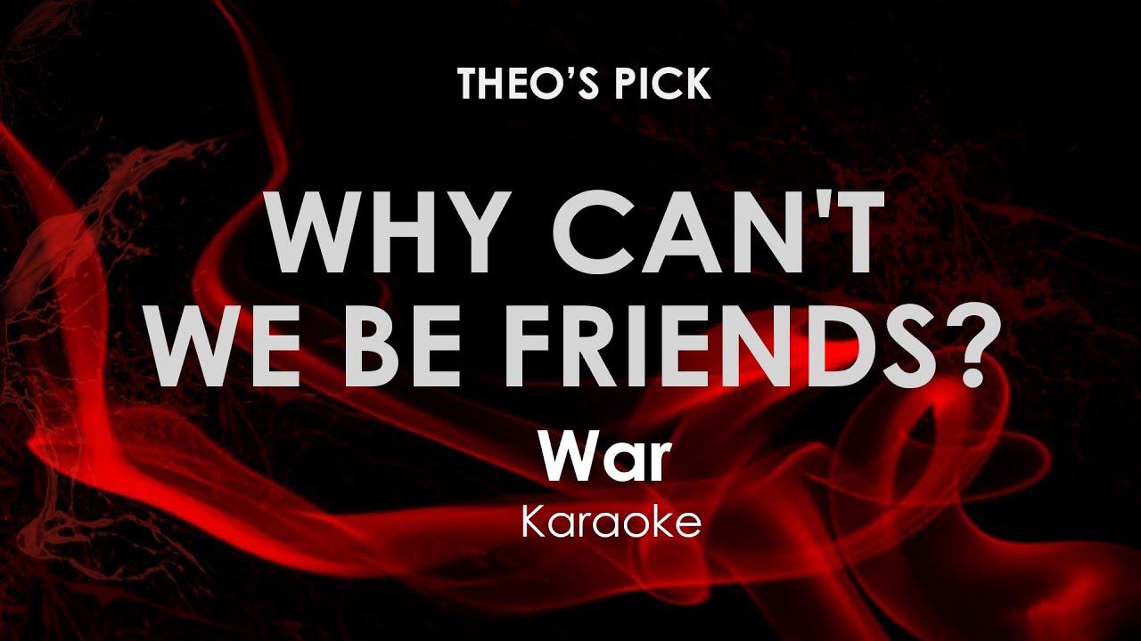 Why Can't We Be Friends · War karaoke - YouTube
