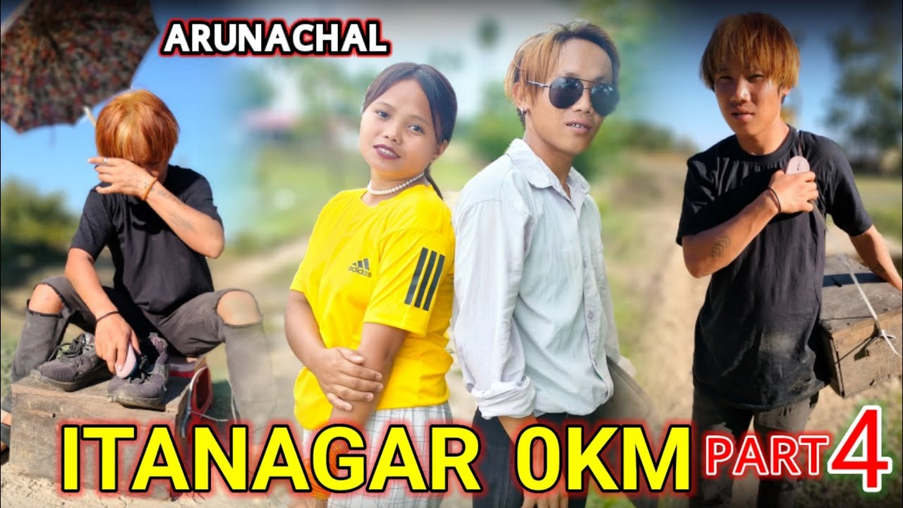 ITANAGAR 0KM PART 4) (ARUNACHAL SHORT LOCAL FILM) 🎥 - YouTube