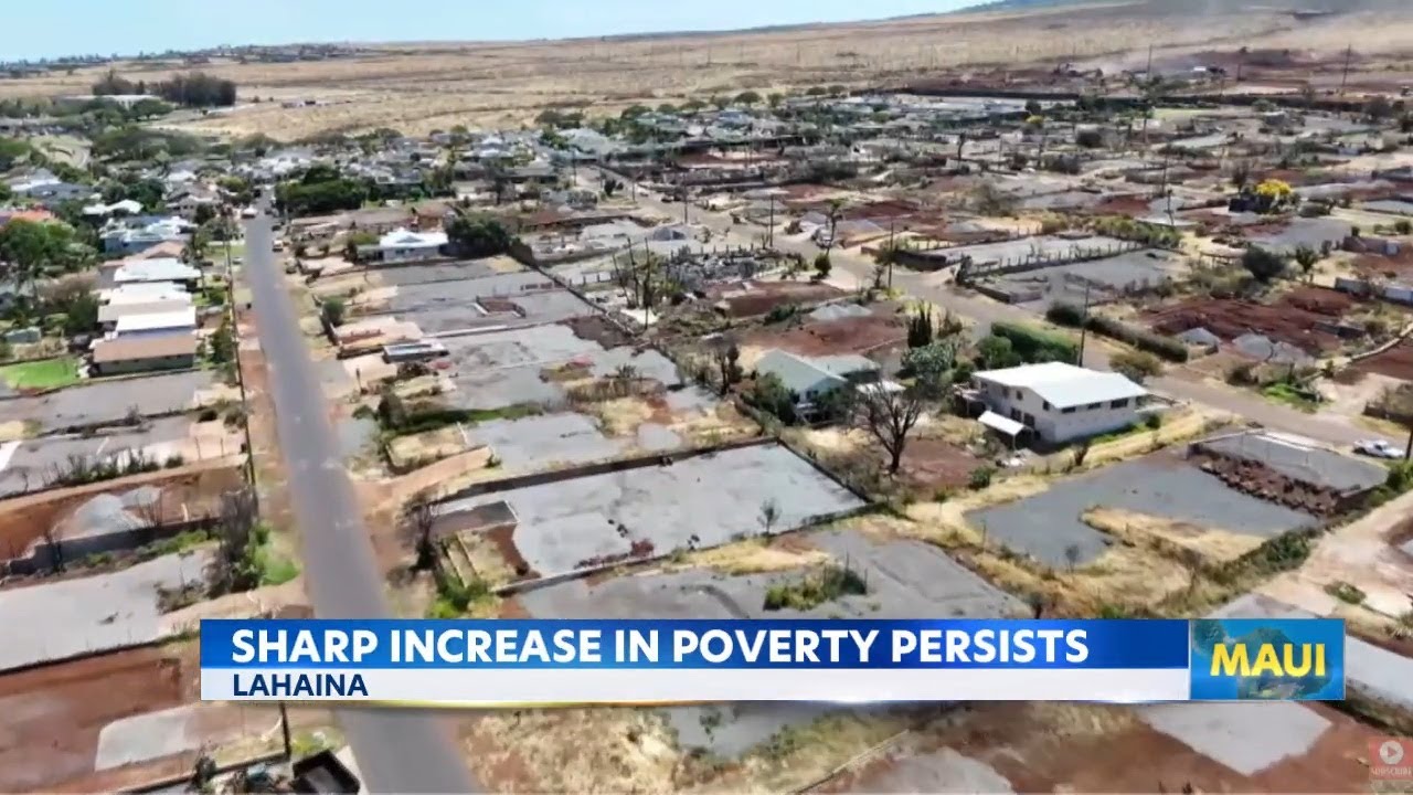 Sharp increase in poverty and housing instability persists in Lahaina ...