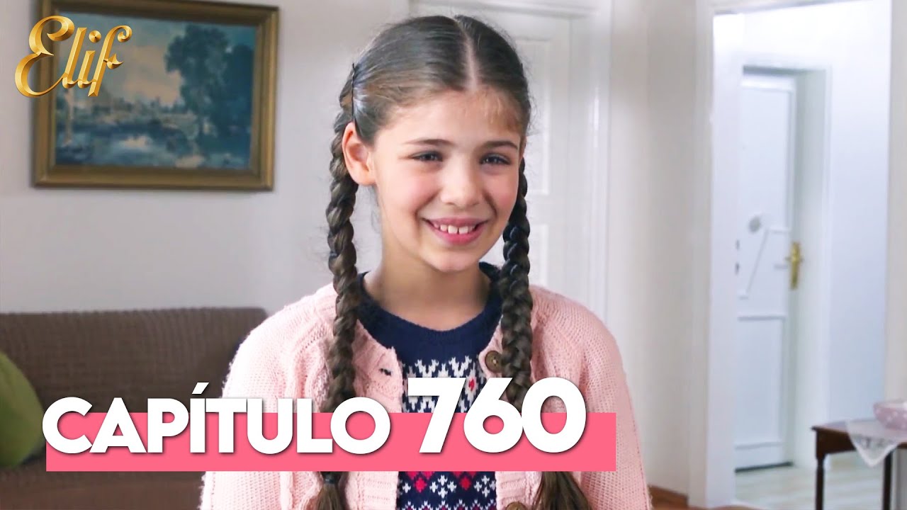 Elif Cuarta Temporada Capítulo 760 | Elif Capítulo 760 - YouTube