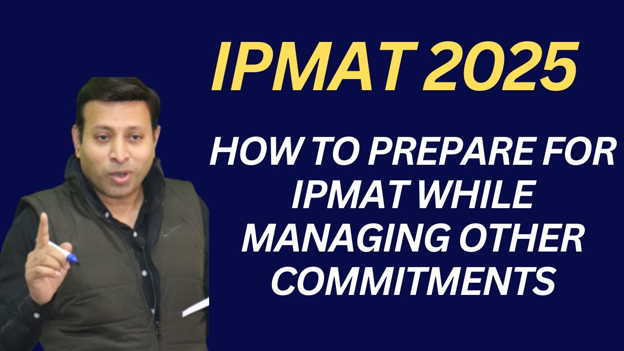 How to Prepare for IPMAT While Managing Other Commitments| #IPMAT2025 | #IIMIndore | #IIMRohtak ...