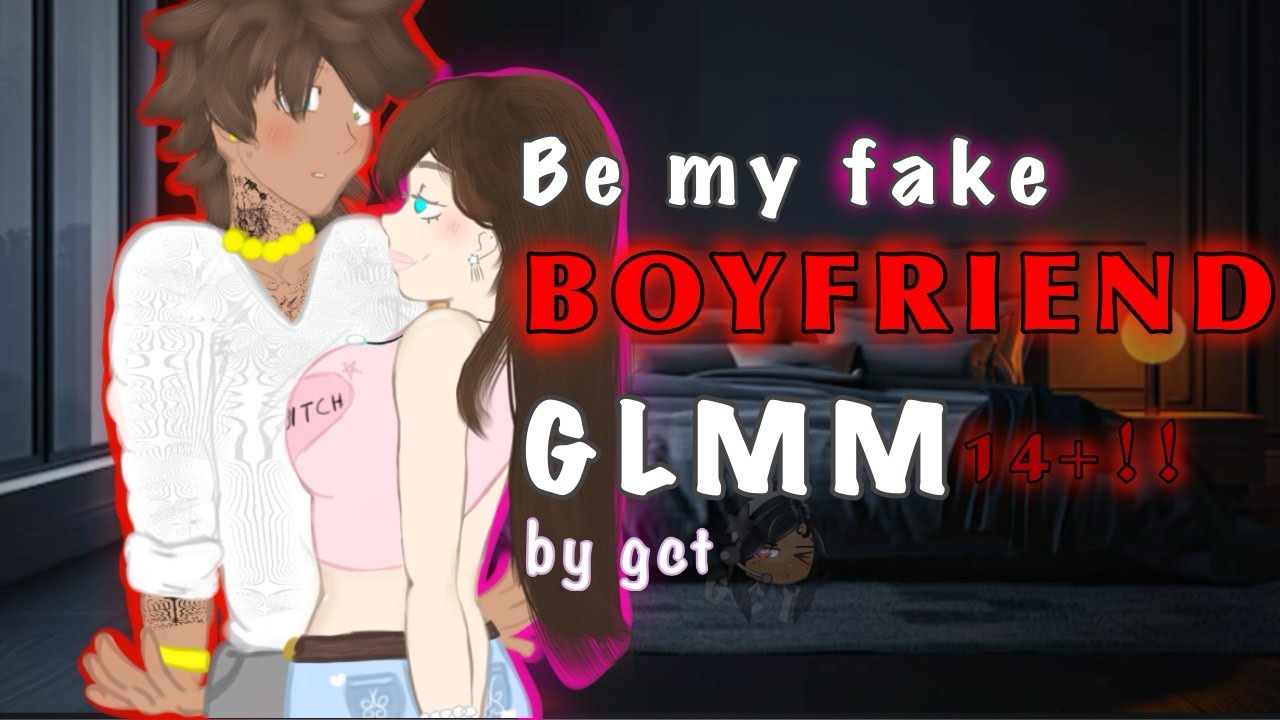 "Be my Fake Boyfriend?" 14+!!// GLMM //[gct.] LOOK IN DESC!! - YouTube