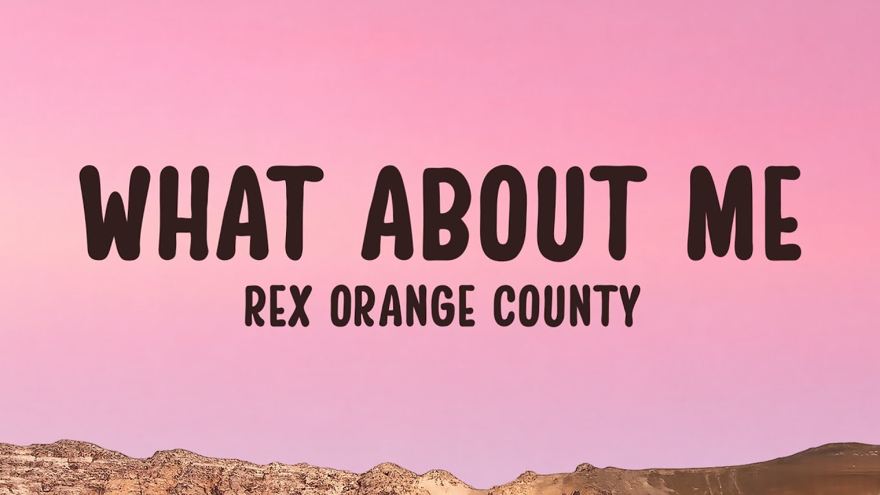 Rex Orange County - What About Me (Lyrics) - YouTube