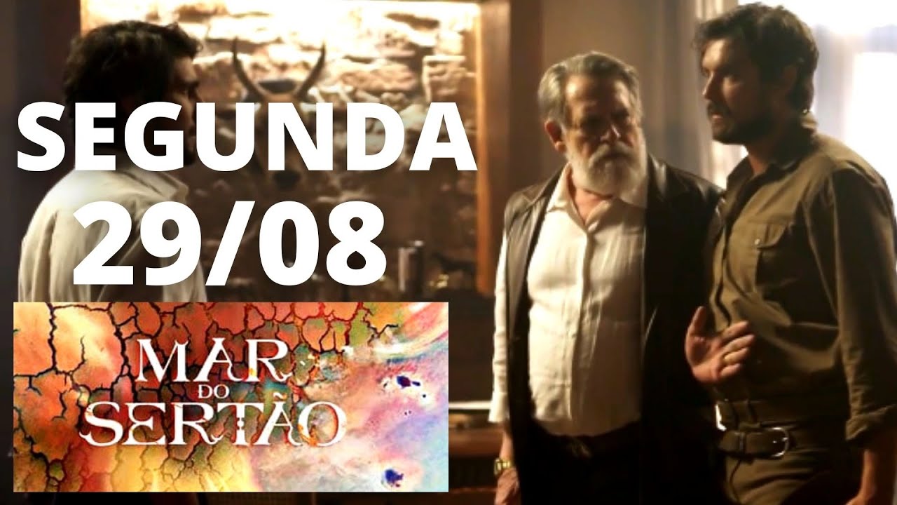 Mar Do SertÃo Capítulo De Hoje Segunda Feira 29 Agosto Resumo Da