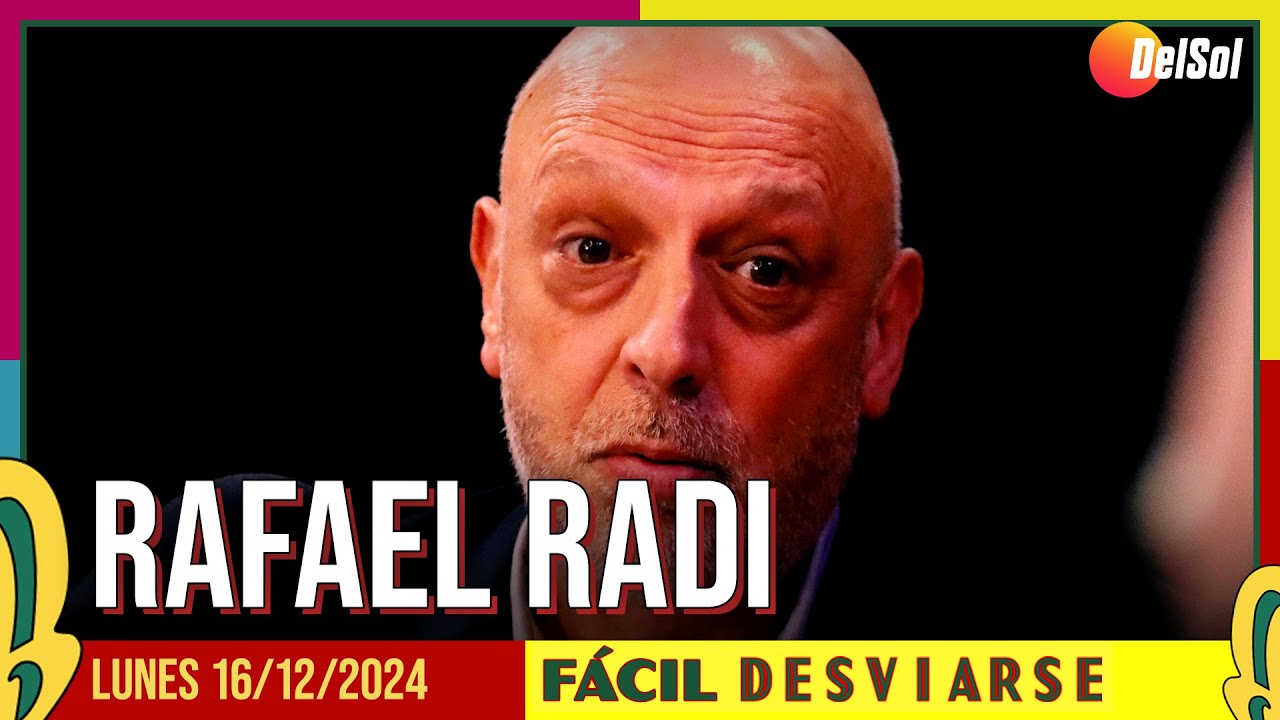 #FácilDesviarse | ENTREVISTA CON RAFAEL RADI | 16/12/2024 - YouTube