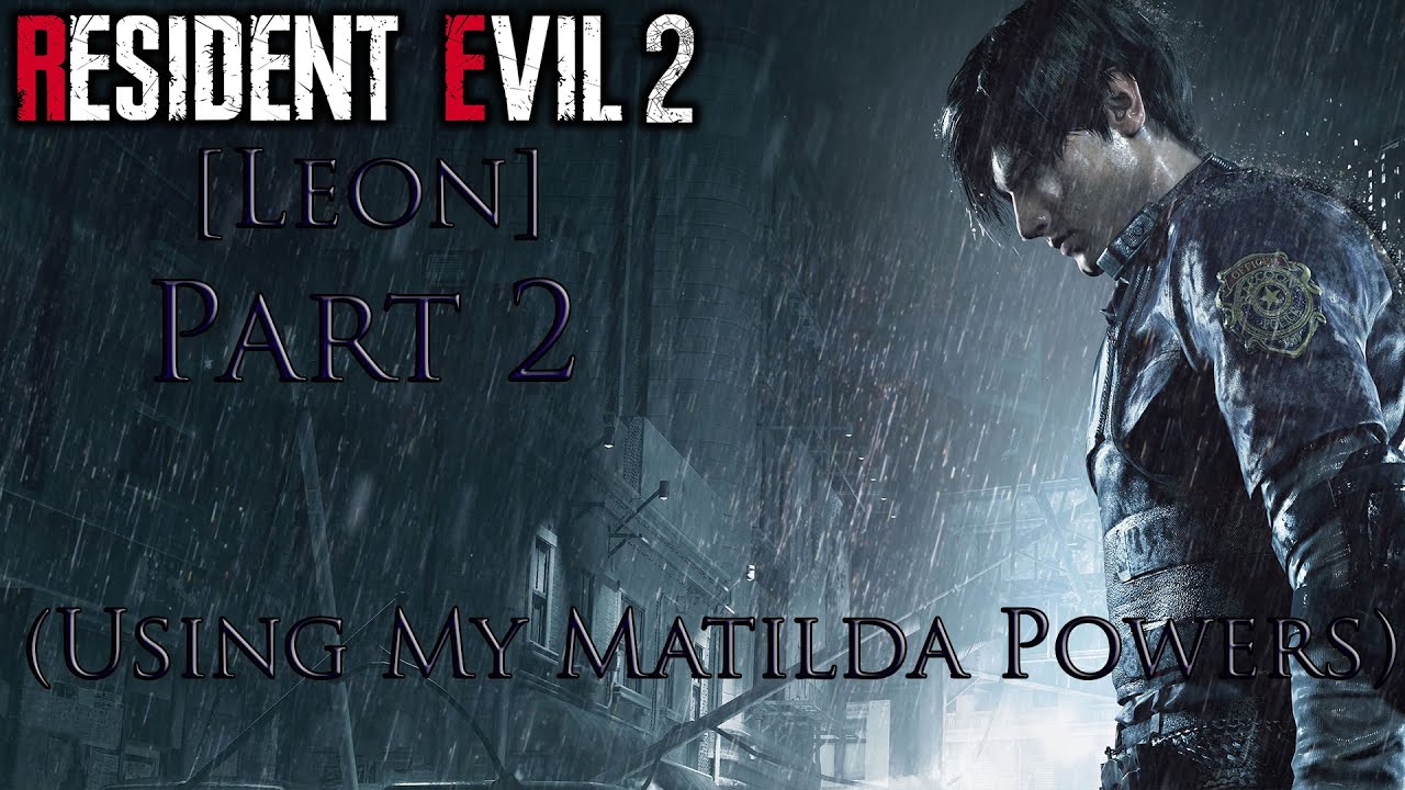 Resident Evil 2 REmake (2019) - [Leon] - Part 2 - (Using My Matilda ...