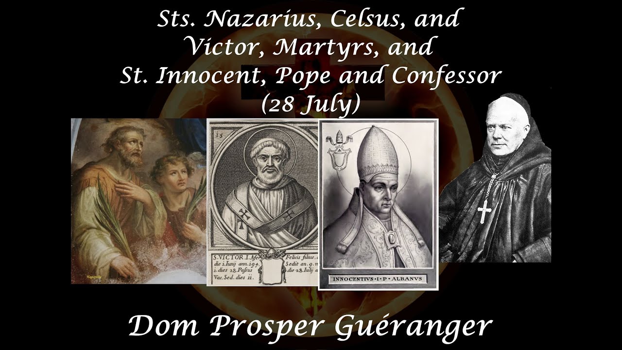 Sts. Nazarius, Celsus, & Victor, Martyrs, & St Innocent, Pope (28 July ...