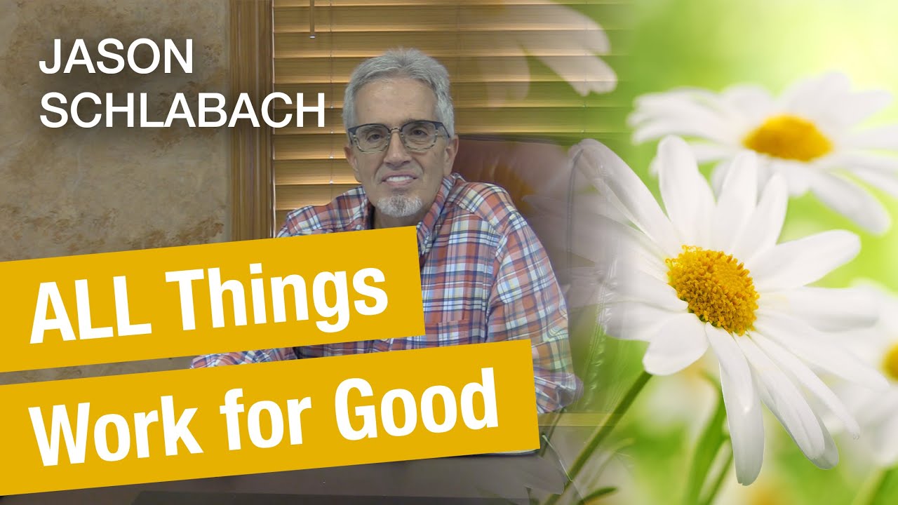 ALL Things Work for Good | Jason Schlabach - YouTube