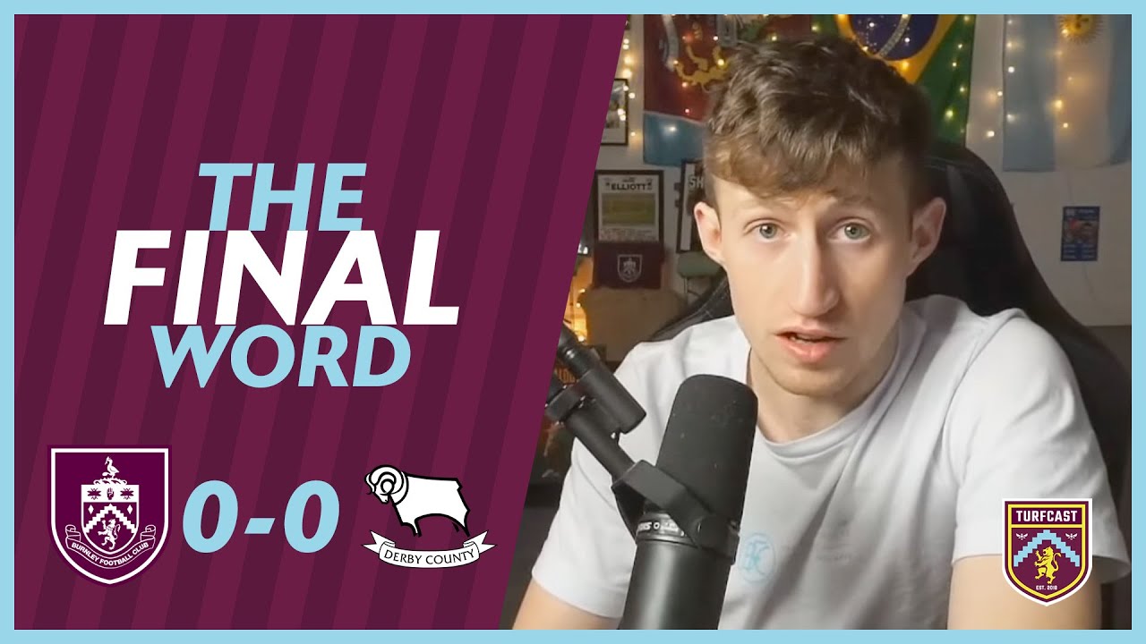 The Final Word | BURNLEY 0-0 DERBY COUNTY | 🤔 @Vizeh: "Have Burnley ...