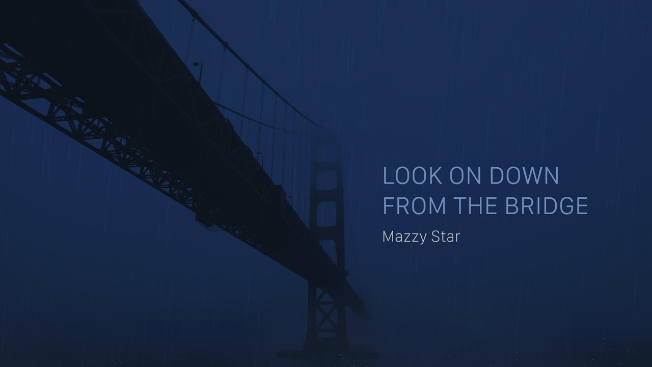 [Vietsub Lyrics] Look on Down from the Bridge - Mazzy Star - YouTube