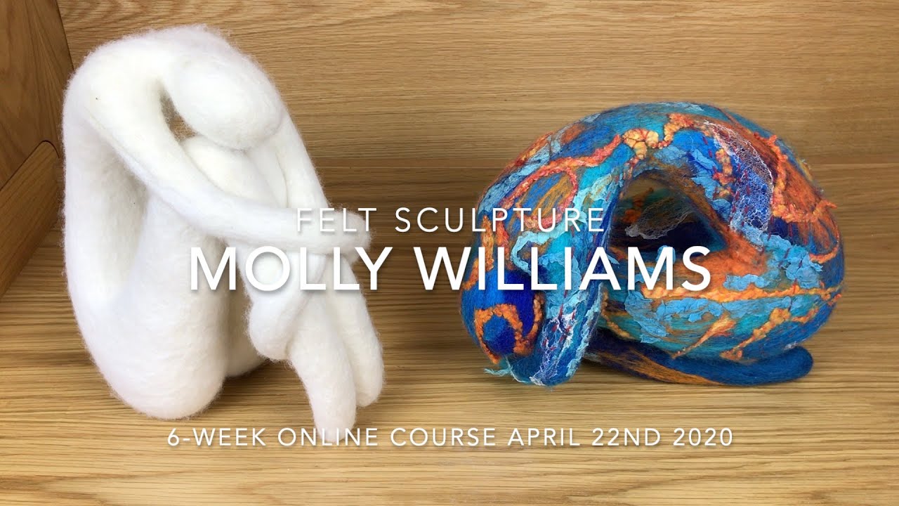 Molly Williams Felt Sculpture on line course - YouTube