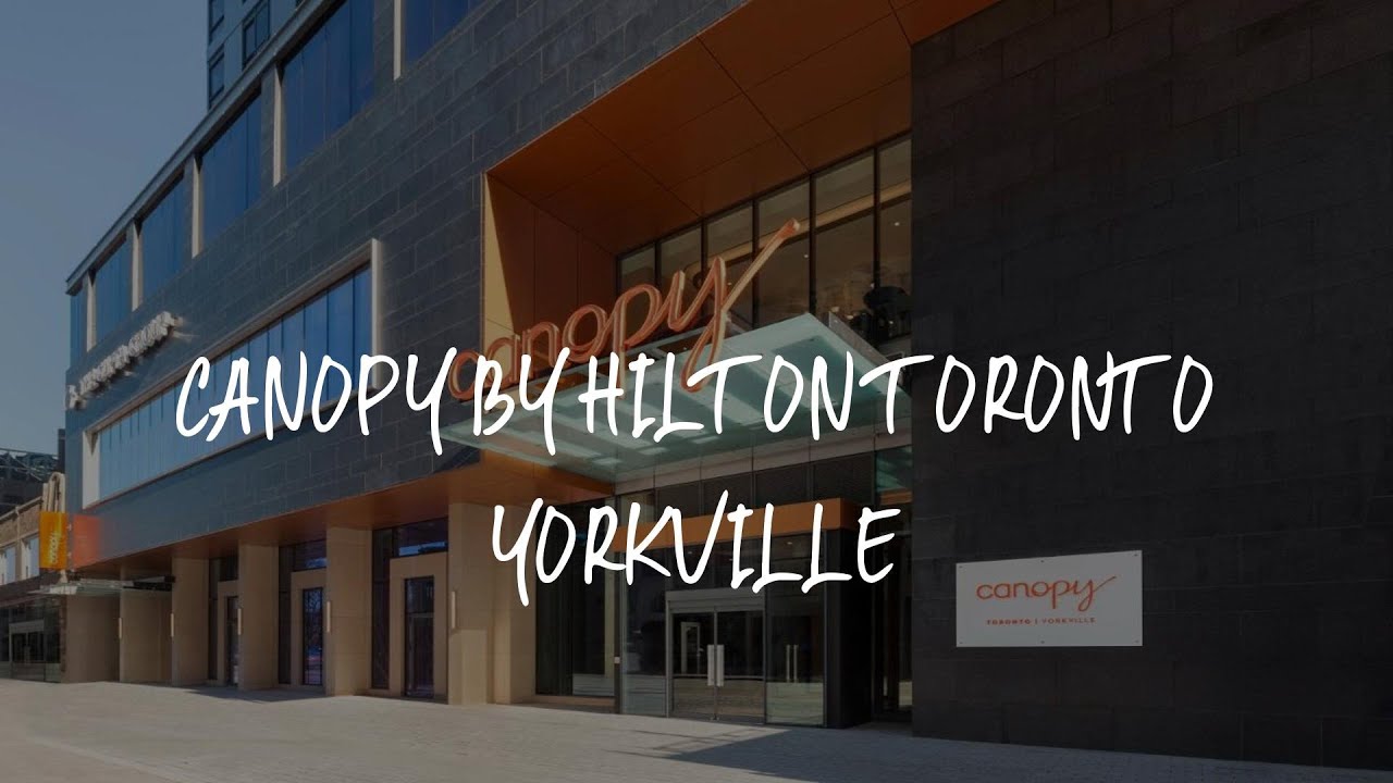 Canopy By Hilton Toronto Yorkville Review - Toronto , Canada - YouTube
