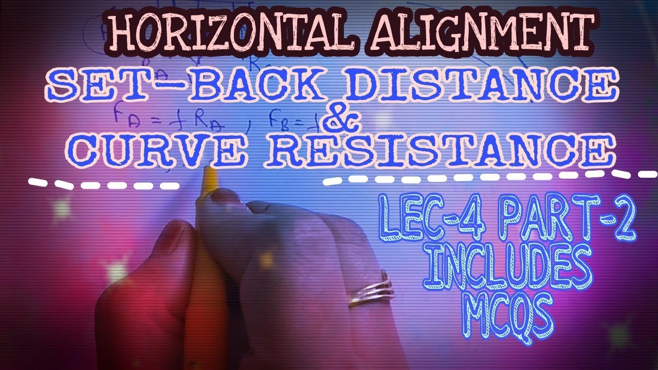 Setback Distance and Curve Resistance | Horizontal Alignment | Lec-4 ...