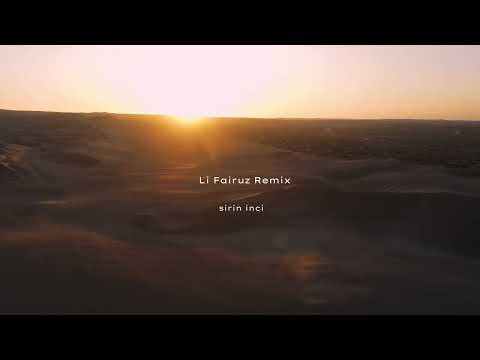 li fairuz remix - sirin inci