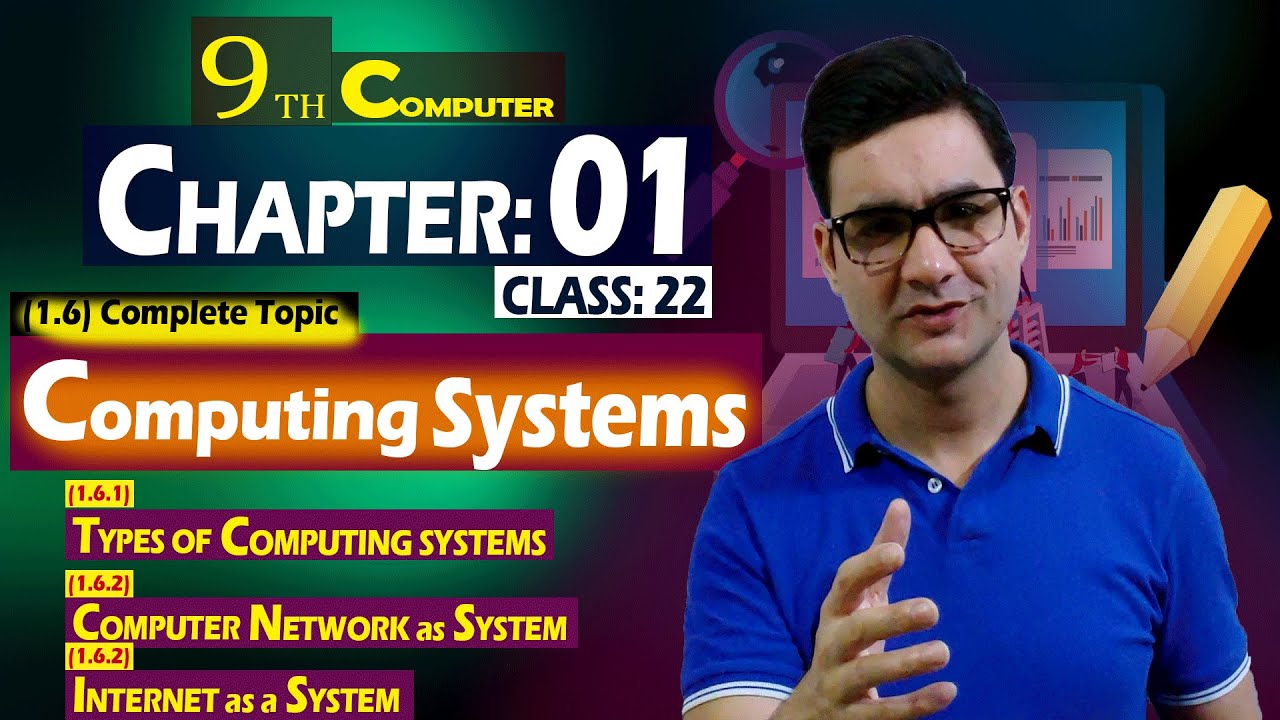 9th Computer | Chapter 01 | Class 22 | (1.6) Computing Systems (Complete Topic) | Syed Bakht ...