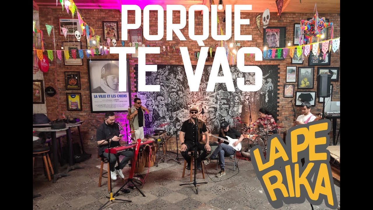 La Perika - PORQUE TE VAS [Las Gringas Live Session] - YouTube