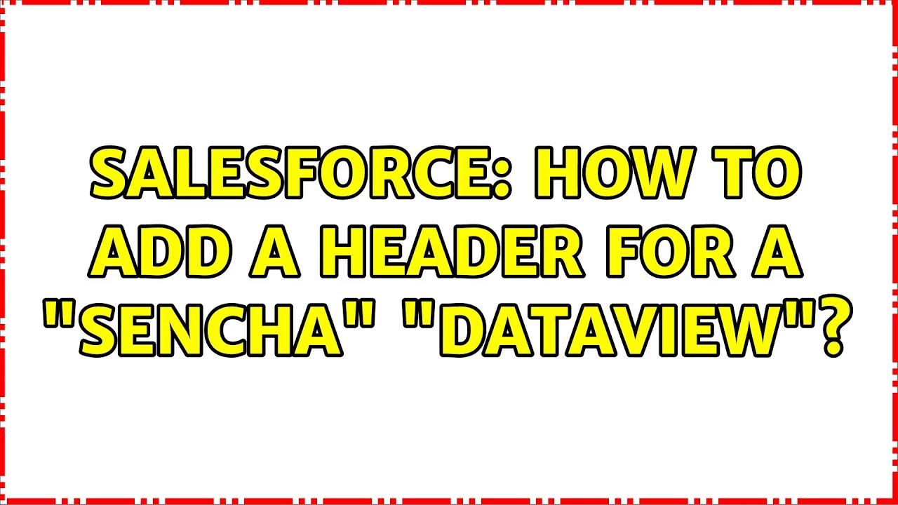 Salesforce: How to add a Header for a "sencha" "dataview"? (2 Solutions!!) - YouTube