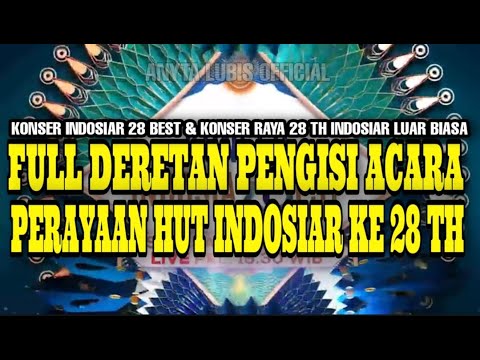 FULL PENGISI ACARA HUT INDOSIAR KE 28 TAHUN || 28 BEST & KONSER RAYA 28 ...