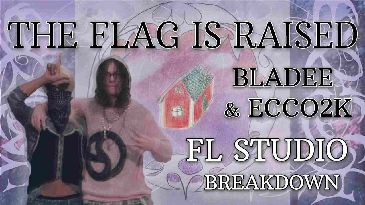 bladee & Ecco2k – The Flag is Raised (FL Studio instrumental breakdown ...