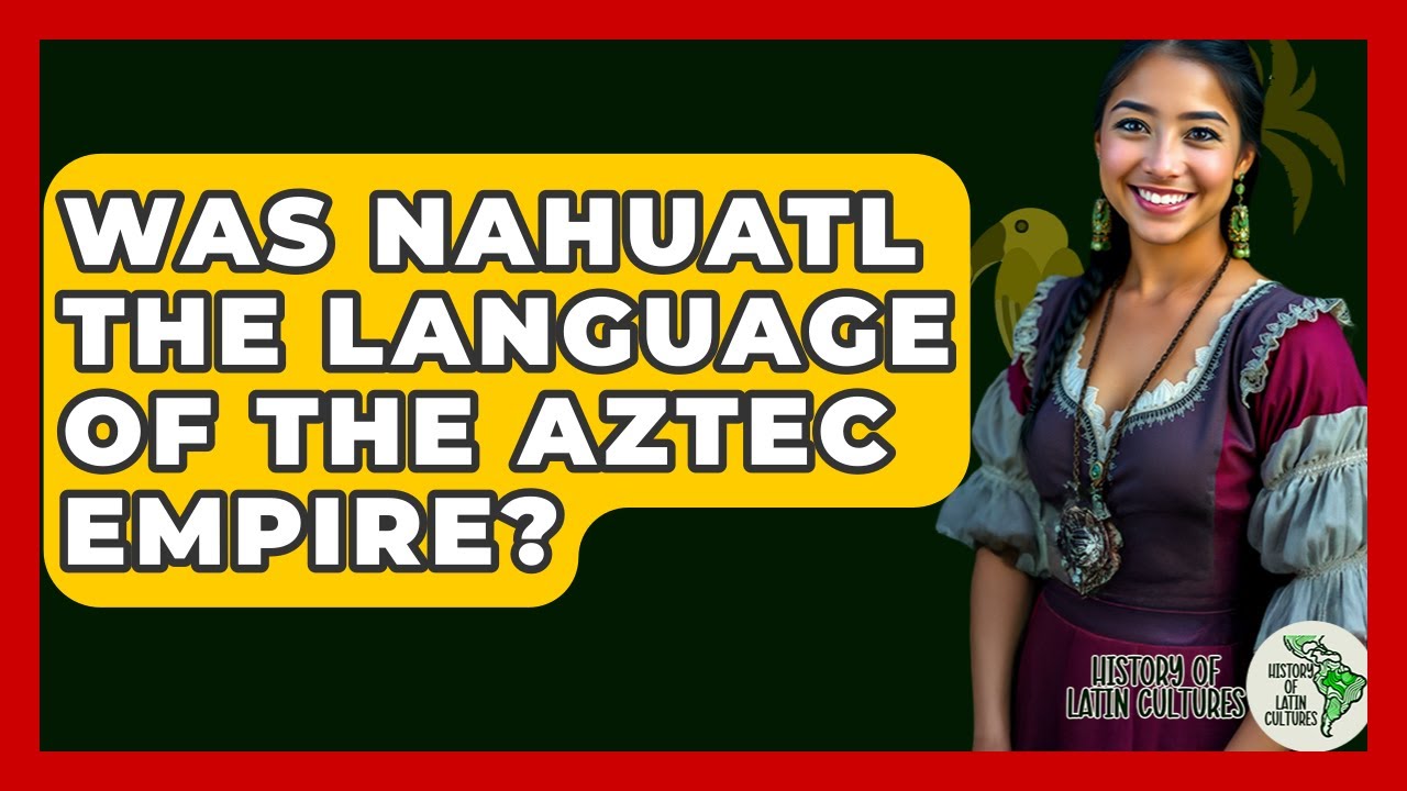 Was Nahuatl The Language Of The Aztec Empire? - History Of Latin ...