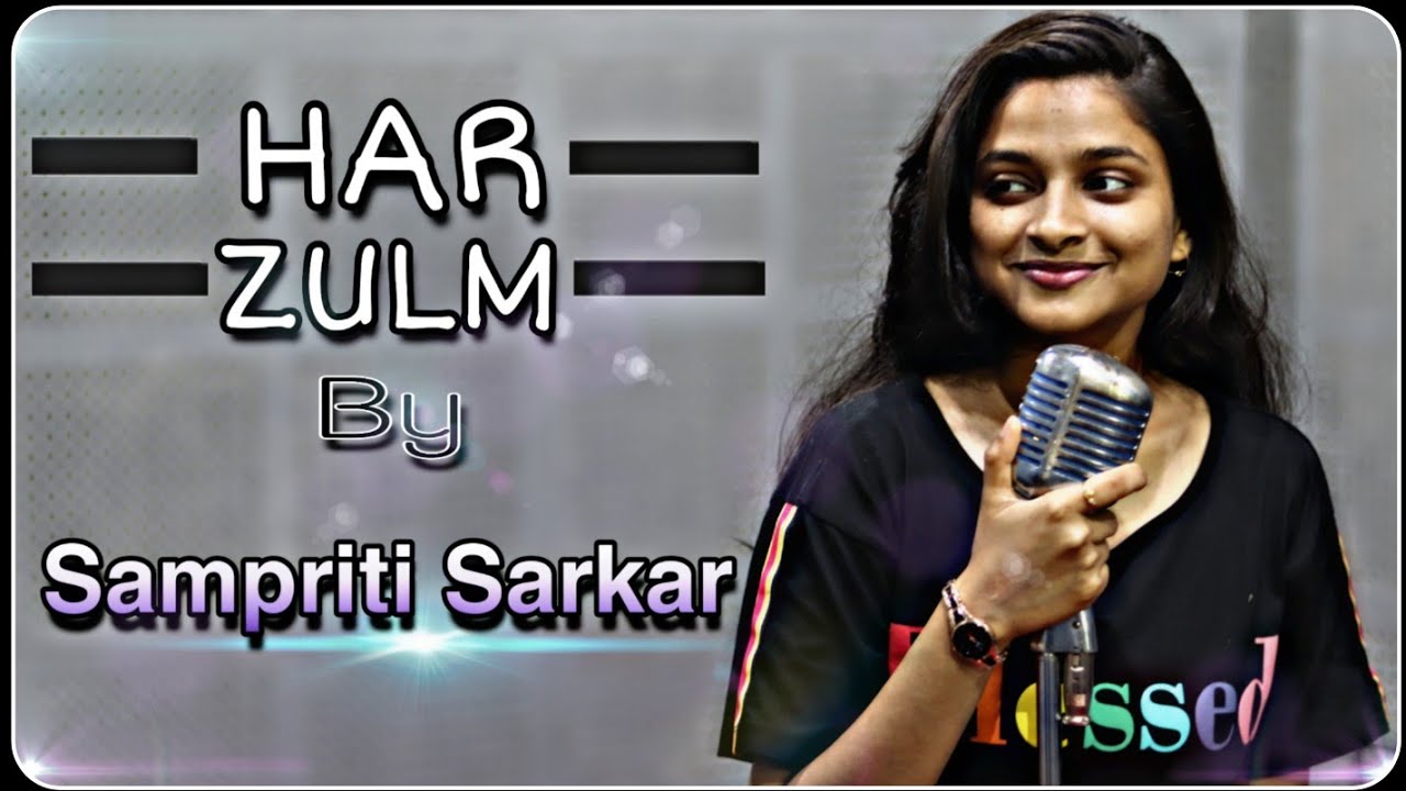 HAR ZULM || Cover by Sampriti Sarkar || Sajjad Ali || #harzulm #sajjadali #gazal #harzulmtera ...