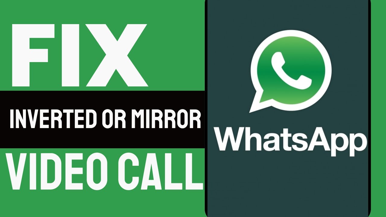 How to FIX Inverted or Mirror Camera on WhatsApp Video Call (2024 ...