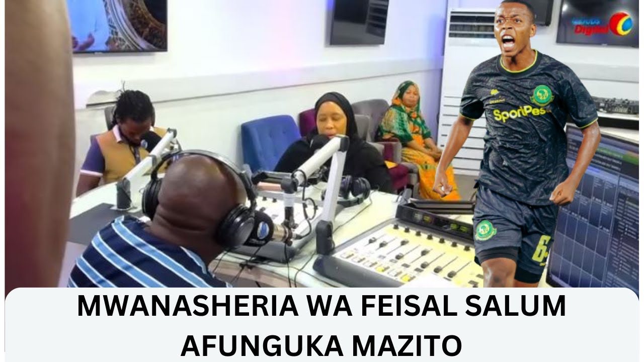 MWANASHERIA WA FEISAL SALUM FEI TOTO AFUNGUKA MAZITO ANAYOPITA FEI TOTO ...
