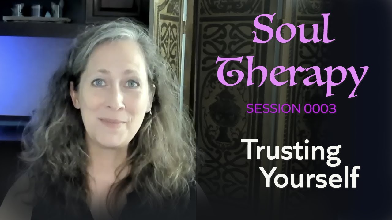 Soul Therapy | Session 0003 | Trusting Yourself - YouTube