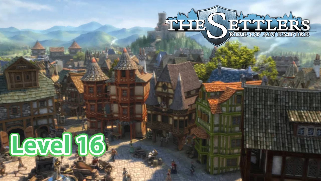The Settlers VI- Rise of an Empire. Level 16 - inc Ending/credits ...