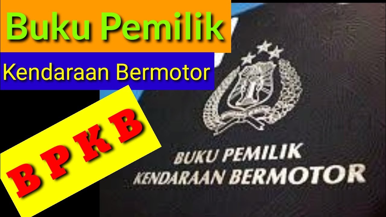 ️ Arti BPKB: Memahami Pengertian dan Peranan Buku Pemilik Kendaraan ...