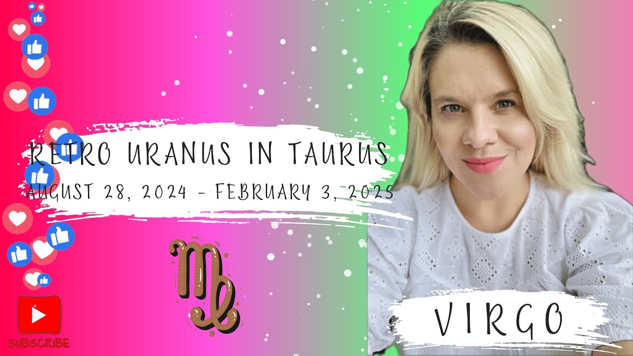 VIRGO - RETRO URANUS IN TAURUS AUGUST 28, 2024 - FEBRUARY 3, 2025 # ...