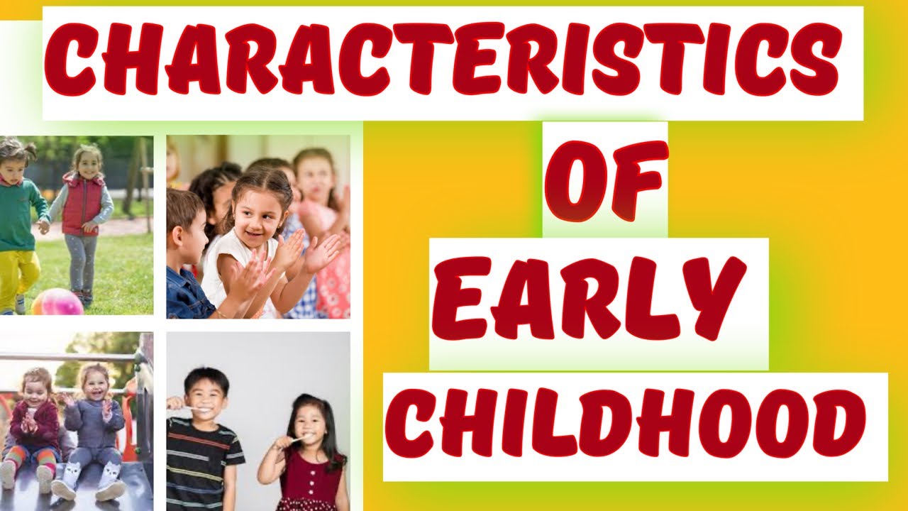 CHARACTERISTICS OF EARLY CHILDHOOD #childdevelopment #childhood | EARLY ...