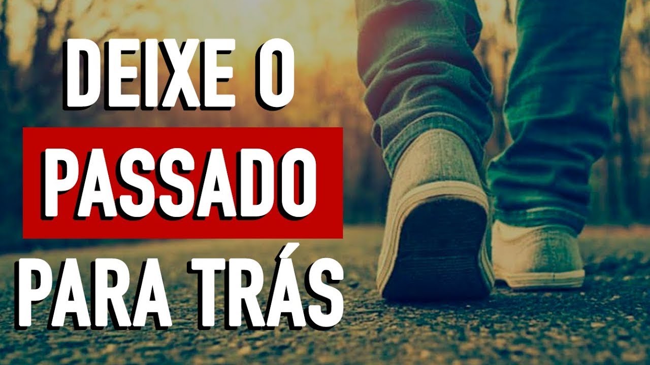 DEIXE O PASSADO PARA TRÁS - Minuto Reflexão - YouTube